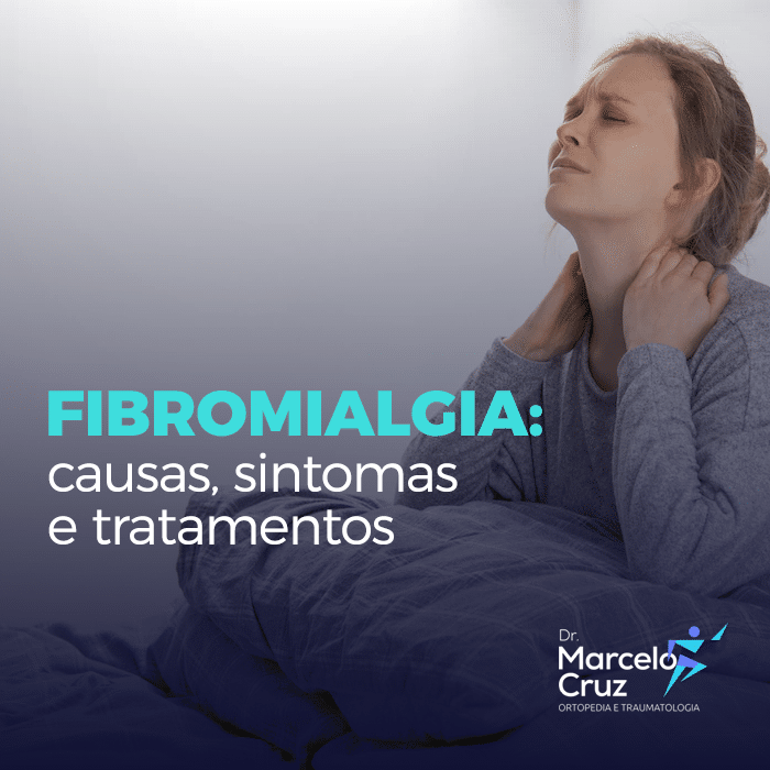 Fibromialgia: causas, sintomas, tratamentos - Dr. Marcelo Cruz